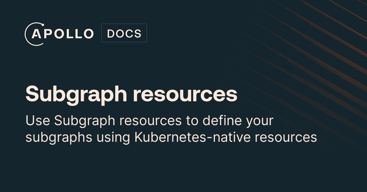 Subgraph resources - Apollo GraphQL Docs
